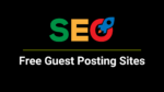 500+ Free Guest Posting Sites List UPDATED (April 2025)