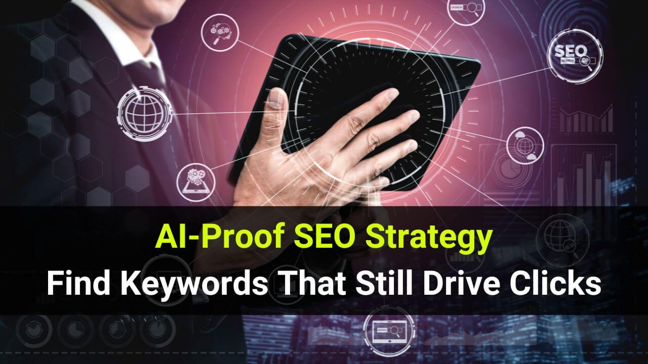 AI-Proof SEO Strategy: How to Find and Target Keywords That Still Drive ...