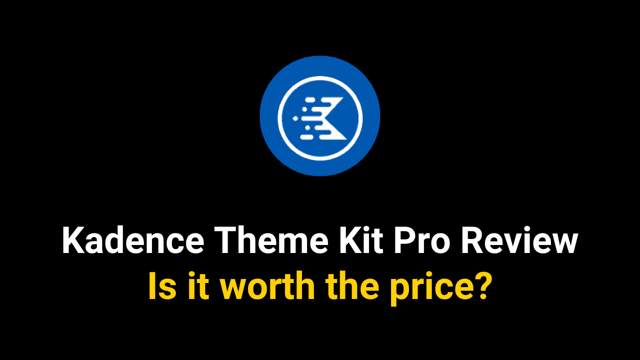 Kadence Theme Kit Pro Review (October 2025)– Is It Worth the Upgrade?